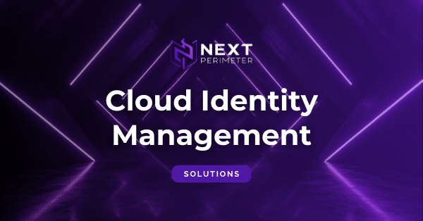 Cloud Identity Management - Next Perimeter