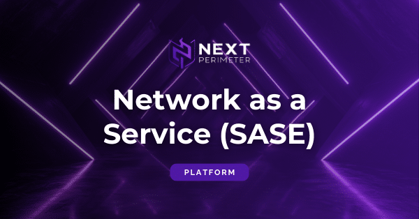 Network as a Service - Next Perimeter