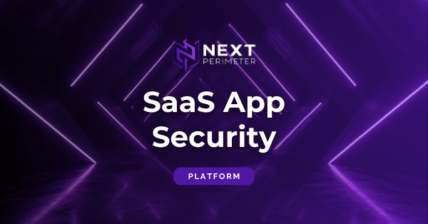 SaaS App Security - Next Perimeter